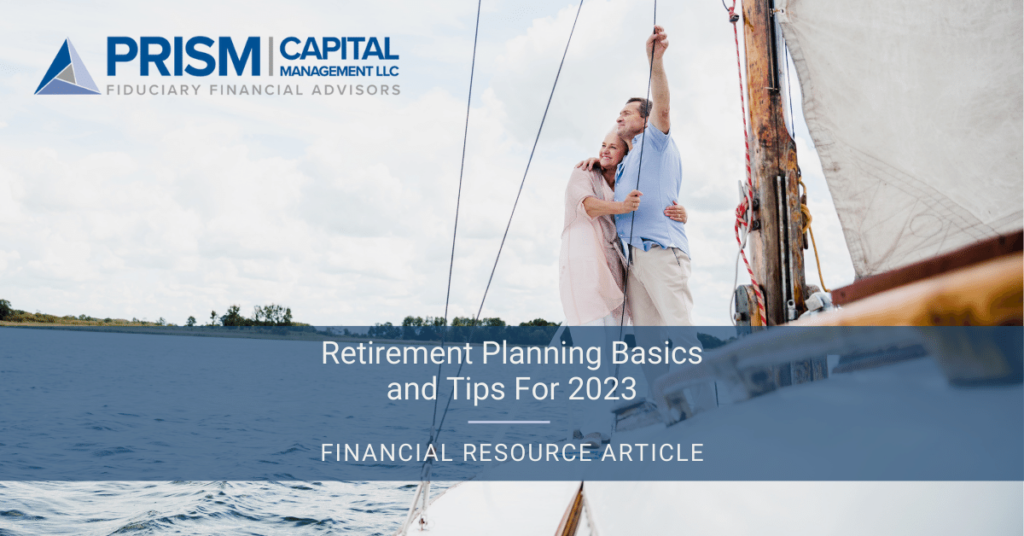 Retirement Planning Basics, And Tips For 2023 | Prism Capital